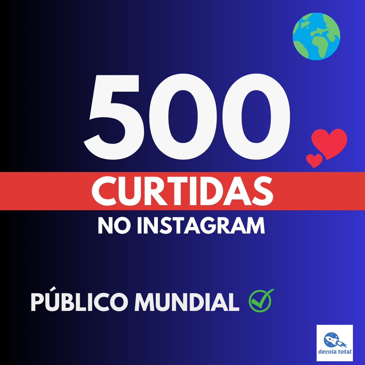 500 Curtidas Mundiais 🌍