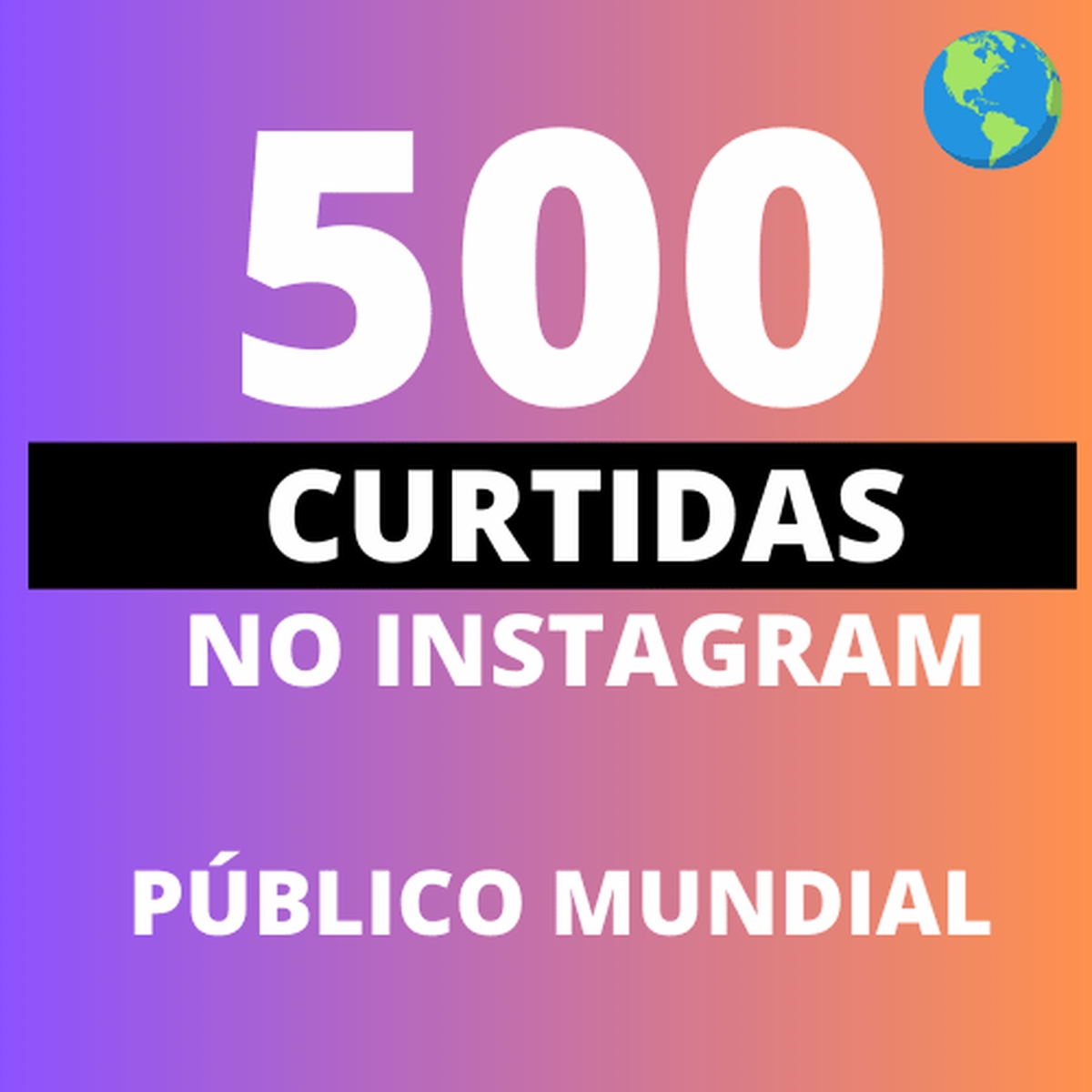 500 Curtidas Mundiais 🌍